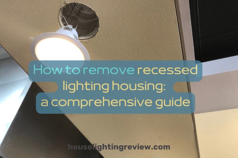 How To Remove Recessed Lighting Housing? 10 Important Steps