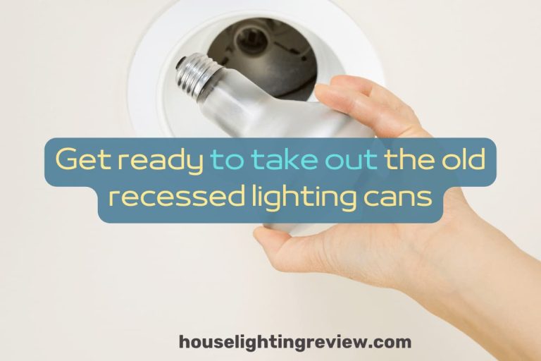How To Remove Recessed Lighting Housing? 10 Important Steps