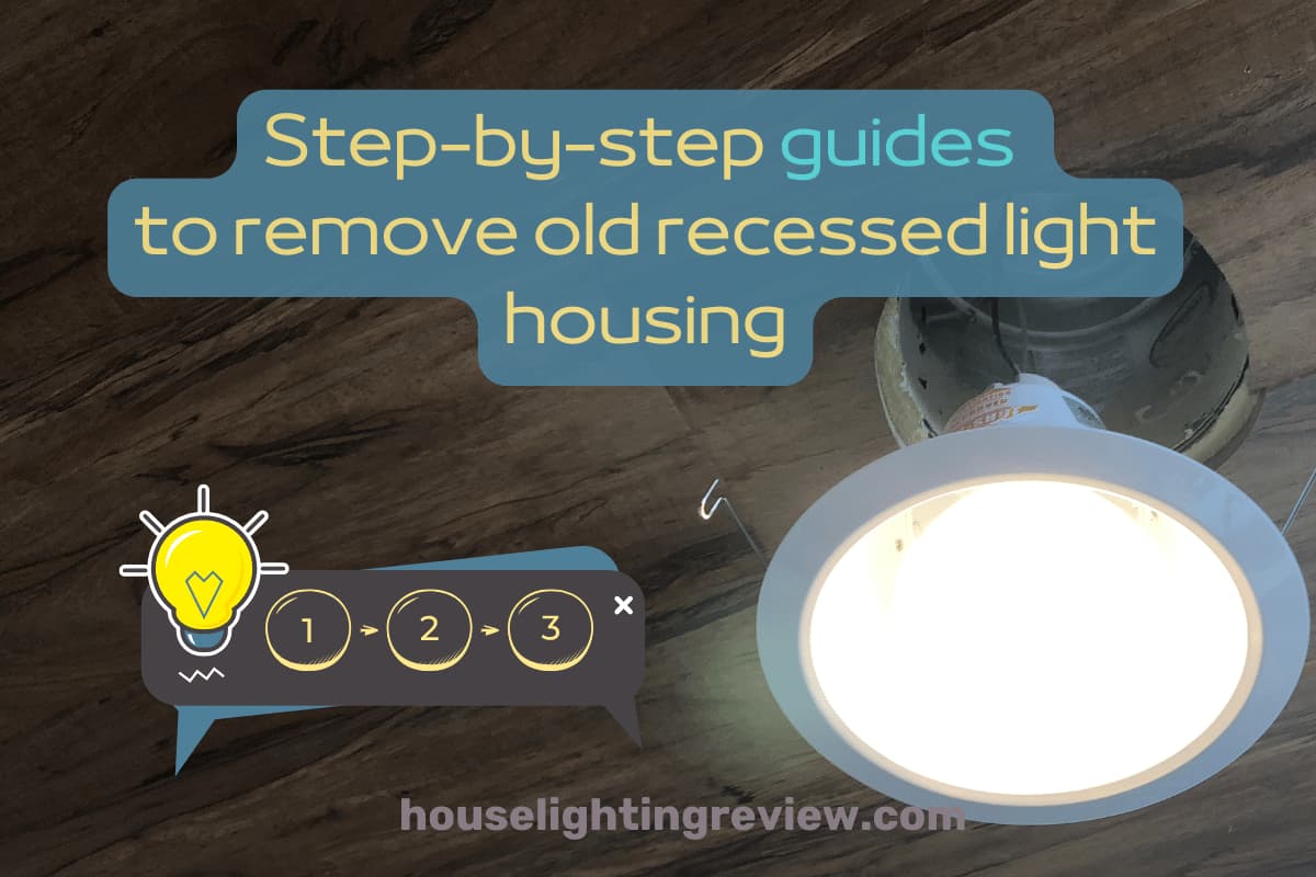 How To Remove Recessed Lighting Housing? 10 Important Steps How To Remove Recessed Lighting Housing? 10 Important Steps