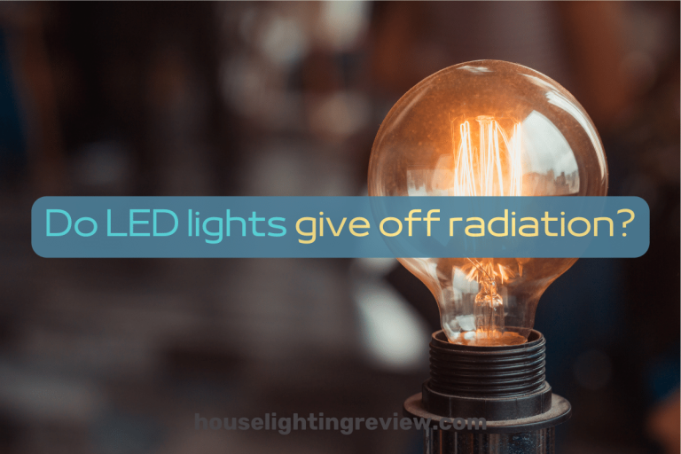 Do Led Lights Give Off Radiation? Basic Best-known Tips 2024